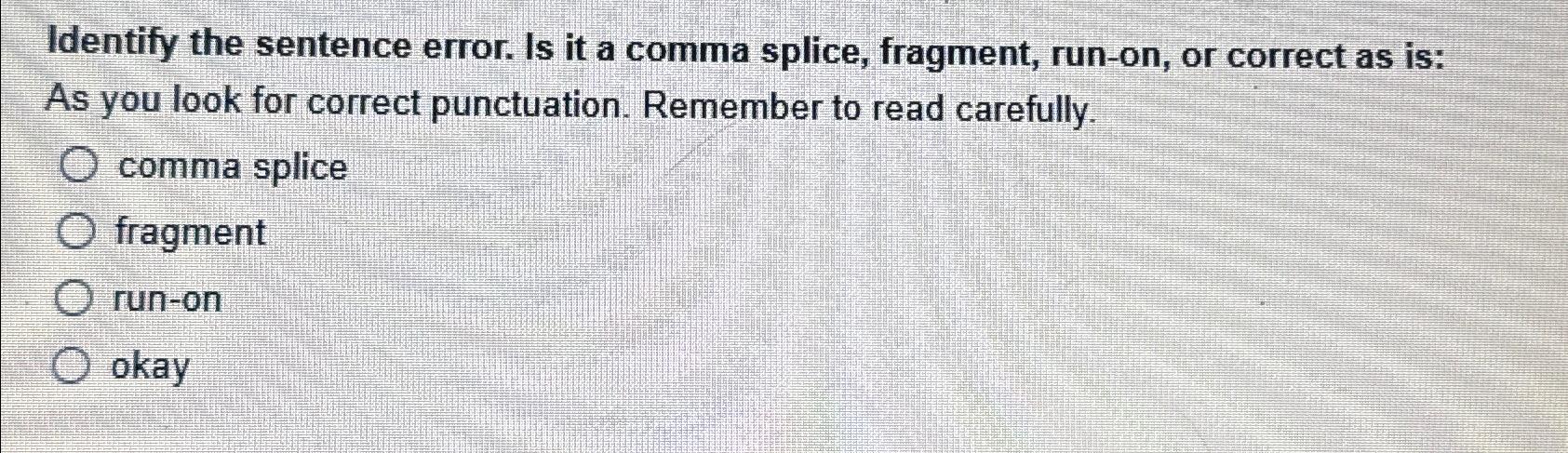 Solved Identify the sentence error. Is it a comma splice, | Chegg.com