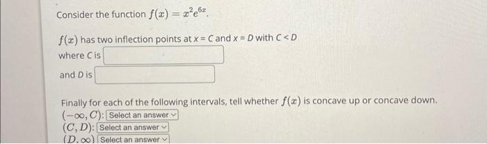 Solved Consider the function f(x)=x2e6x. f(x) has two | Chegg.com