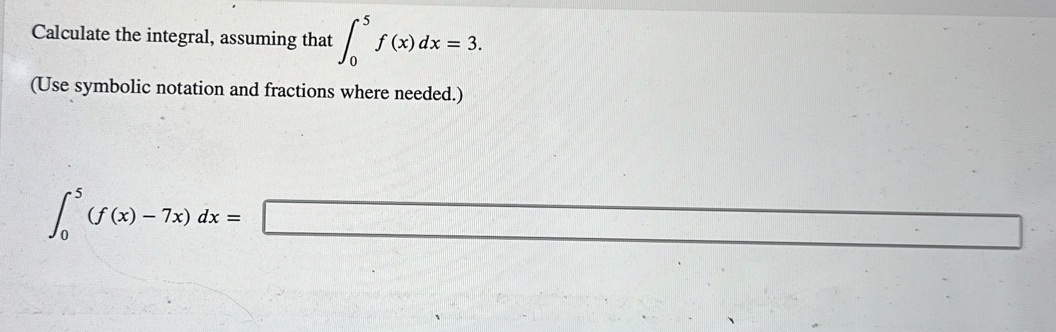 Solved Calculate the integral, assuming that ∫05f(x)dx=3(Use | Chegg.com