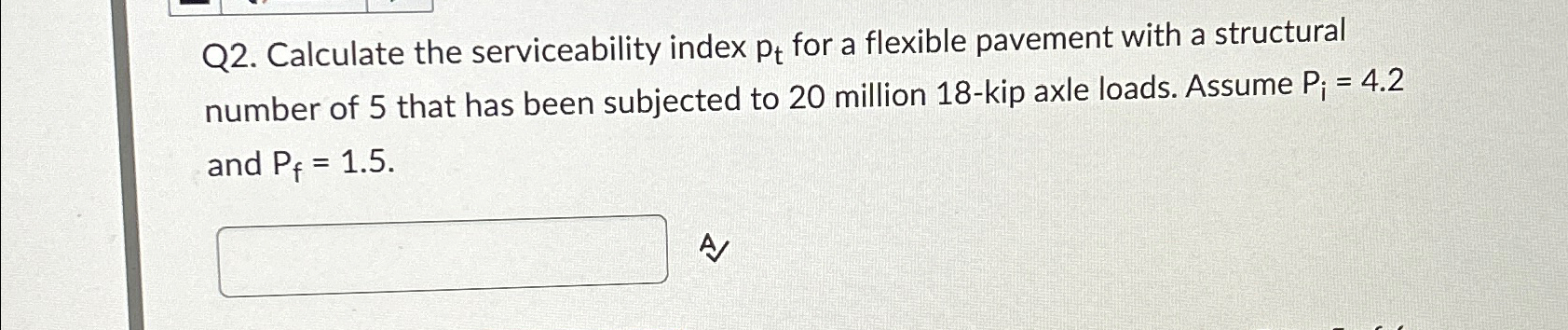 Solved Q2. ﻿Calculate the serviceability index pt ﻿for a | Chegg.com