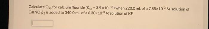 Solved Calculate Qsp for calcium fluoride (Ksp - 3.9x10-11) | Chegg.com