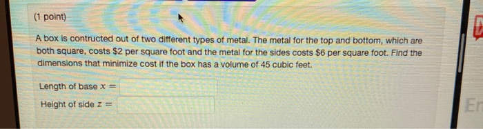 Solved (1 point) A box is contructed out of two different | Chegg.com