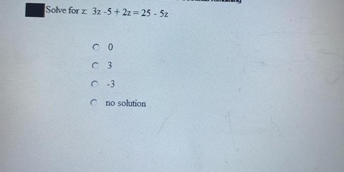 Solved Solve for z:3z−5+2z=25−5z 0 3 −3 no solutionWhat is | Chegg.com