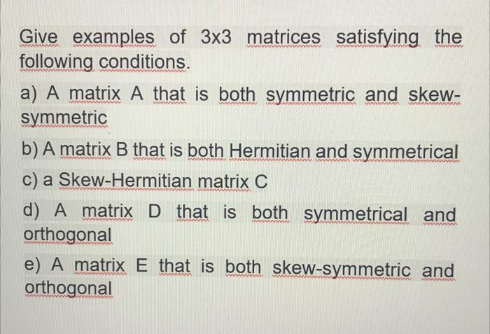 Solved Give examples of 3×3 matrices satisfying the | Chegg.com