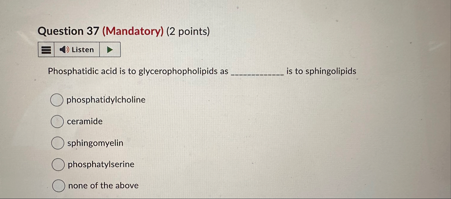 Solved Question 37 (Mandatory) (2 ﻿points)ListenPhosphatidic | Chegg.com