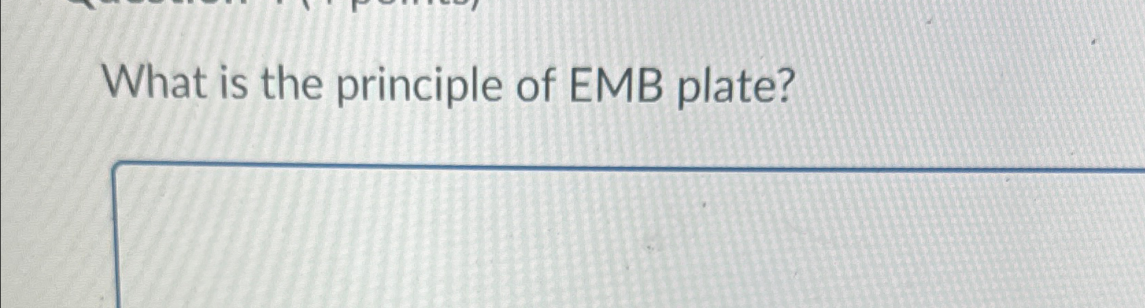 Solved What is the principle of EMB plate? | Chegg.com