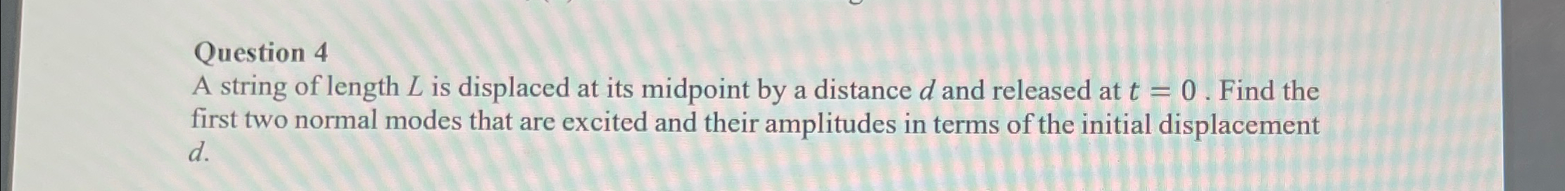 Solved Question 4A string of length L ﻿is displaced at its | Chegg.com