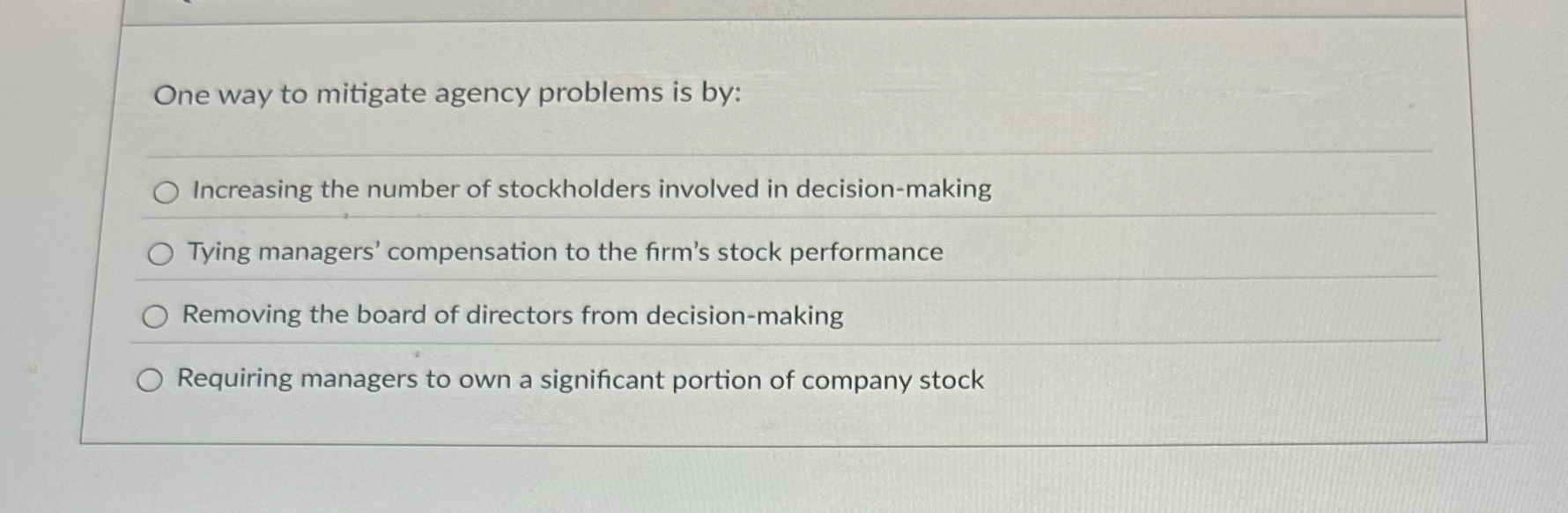 Solved One way to mitigate agency problems is by:Increasing | Chegg.com