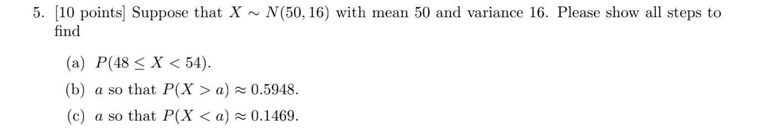 Solved 5. [10 points] Suppose that X∼N(50,16) with mean 50 | Chegg.com