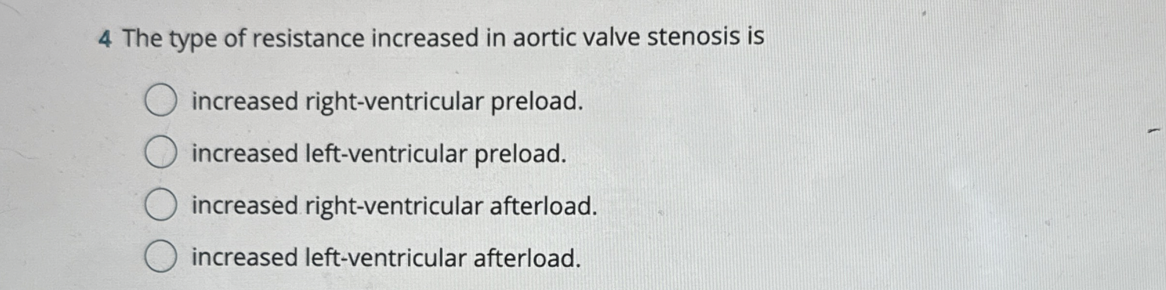 Solved 4 ﻿The type of resistance increased in aortic valve | Chegg.com