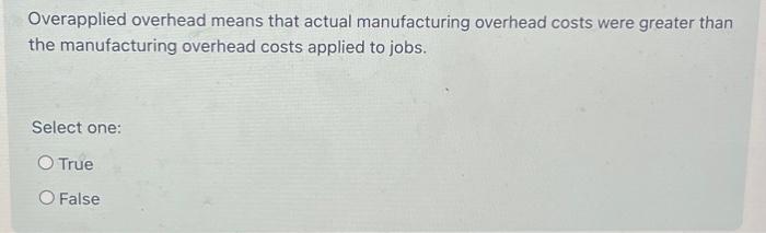 Solved Overapplied overhead means that actual manufacturing | Chegg.com