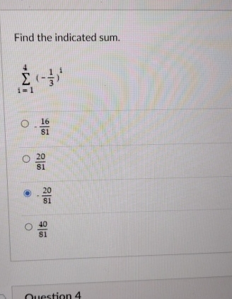 Solved Find the indicated sum.∑i=14(-13)i-16812081-20814081 | Chegg.com