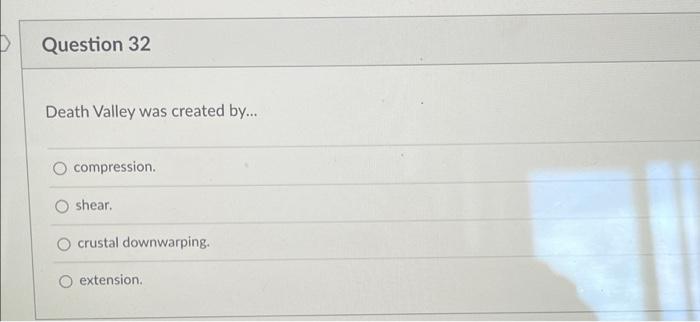 Solved D Question 32 Death Valley was created by... | Chegg.com