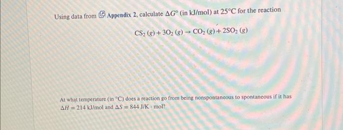 Solved Using data from Appendix 2, calculate AGº (in kJ/mol) | Chegg.com