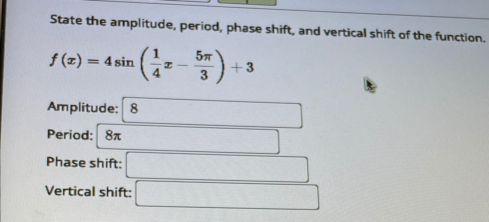 Solved State the amplitude, period, phase shift, and | Chegg.com