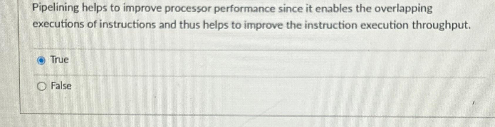 Solved Pipelining helps to improve processor performance | Chegg.com