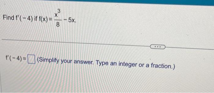 Solved Find f′(−4) if f(x)=8x3−5x f′(−4)= (Simplify your | Chegg.com