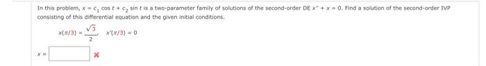 Solved In this problem, x=c1cost+c2sint is a two-parameter | Chegg.com