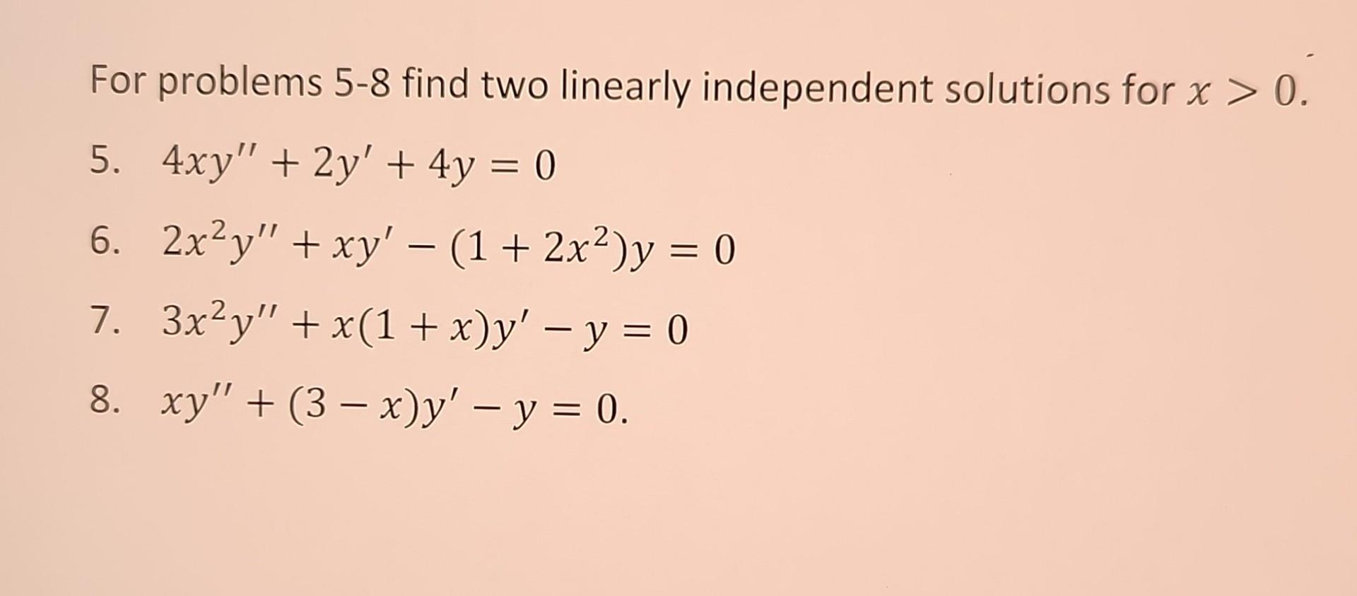 Solved For problems 5-8 find two linearly independent | Chegg.com