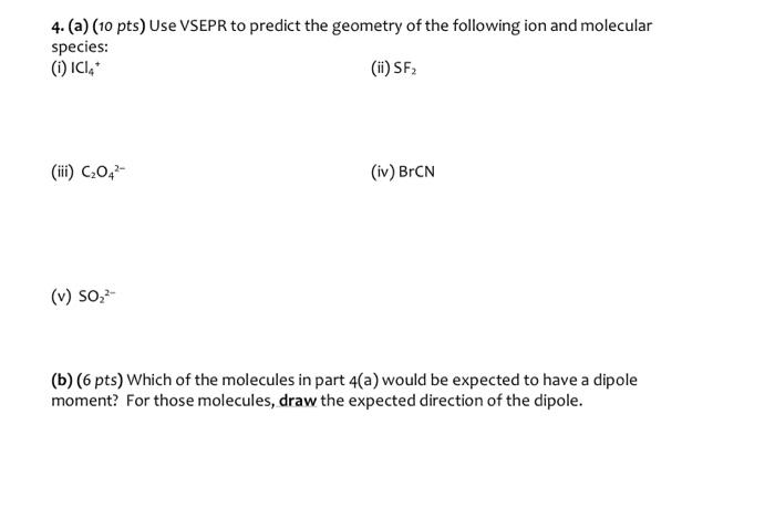 Solved 4. (a) (10 pts) Use VSEPR to predict the geometry of | Chegg.com
