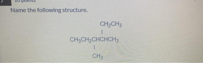 Solved Name the following structure. CH2CH3 1 CH3CH2CHCHCH3 | Chegg.com