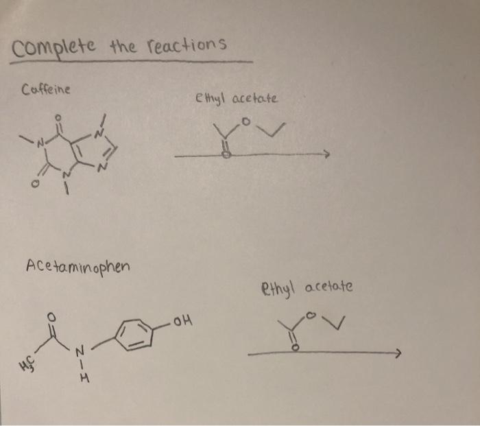 Solved complete the reactions Caffeine ethyl acetate | Chegg.com