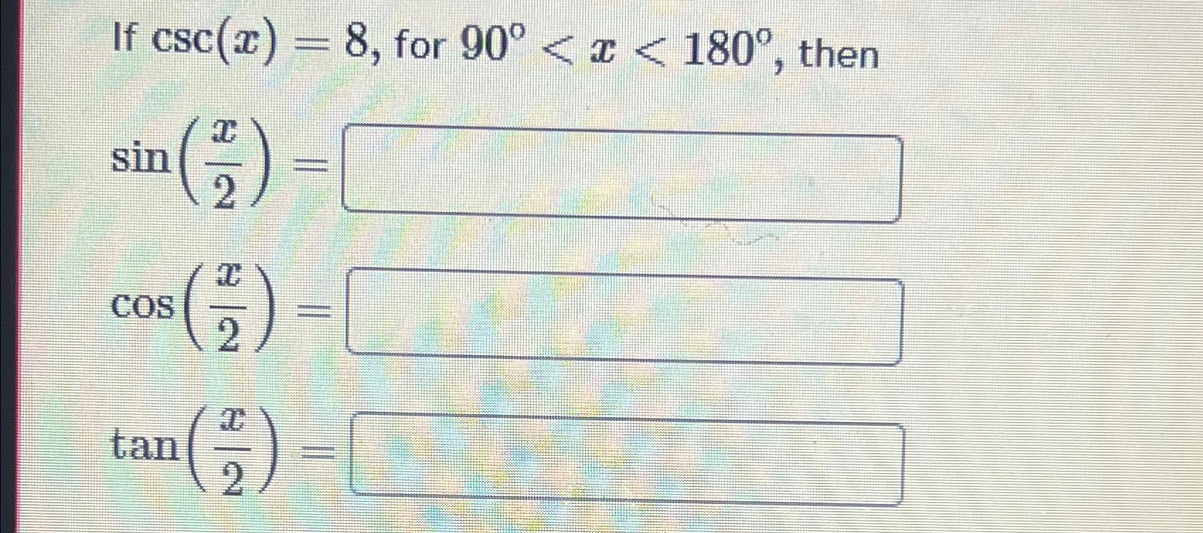 Solved If csc(x)=8, ﻿for 90° | Chegg.com