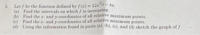 Solved 5. Let f be the function defined by f(x)=12x2/3−4x. | Chegg.com