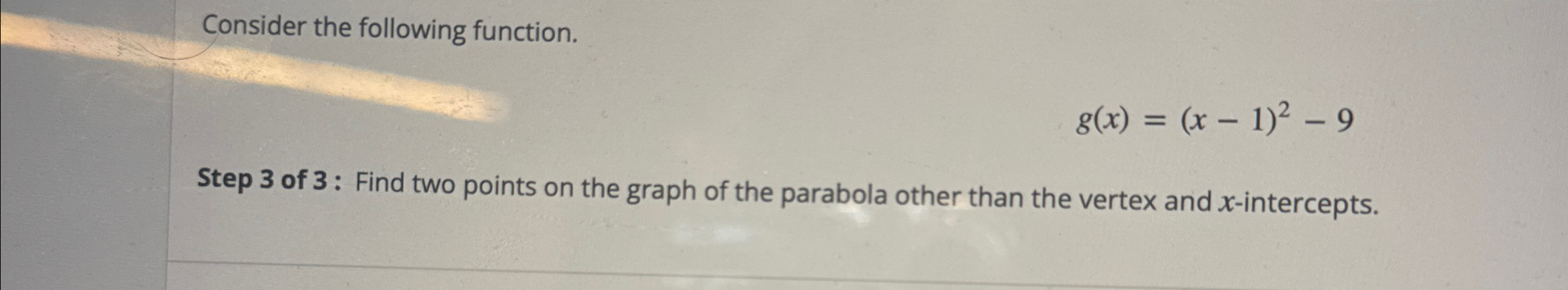 Solved Consider the following function.g(x)=(x-1)2-9Step 3 | Chegg.com