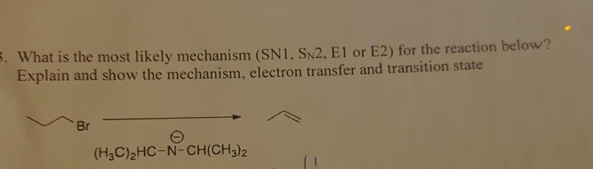 Solved What is the most likely mechanism (SN1, SN2,E1 or E2) | Chegg.com