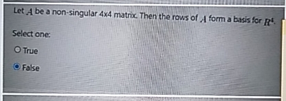 Solved Let A ﻿be a non-singular 4×4 ﻿matrix. Then the rows | Chegg.com