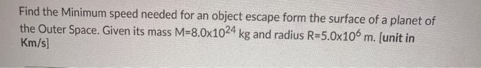 Solved Find the Minimum speed needed for an object escape | Chegg.com