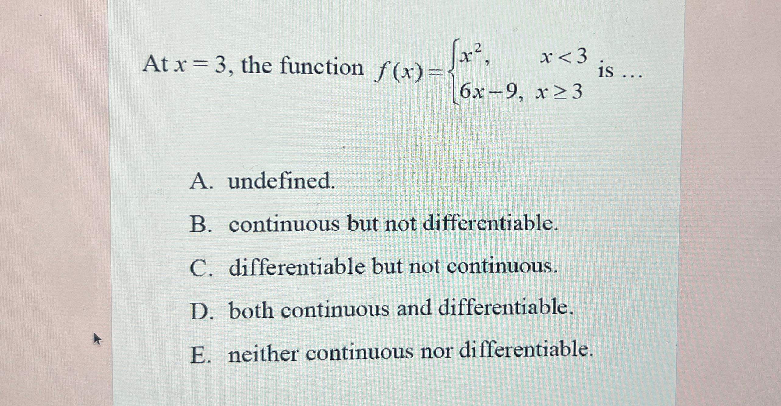 At x=3, ﻿the function f(x)={x2,x