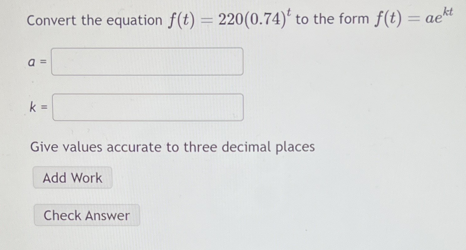 Solved Convert the equation f(t)=220(0.74)t ﻿to the form | Chegg.com