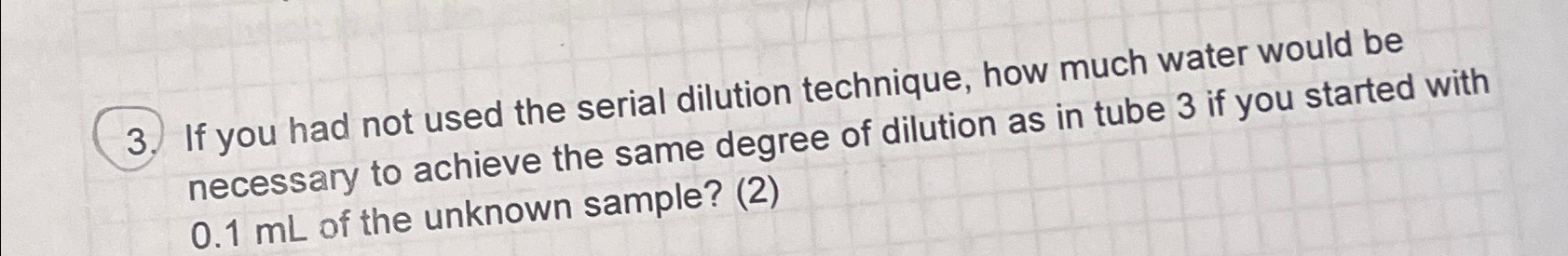 Solved If you had not used the serial dilution technique, | Chegg.com
