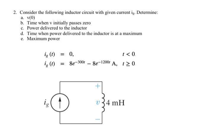 Solved 2. Consider the following inductor circuit with given | Chegg.com
