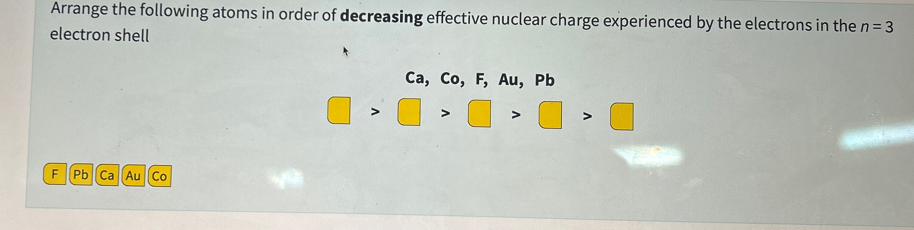 Solved Arrange The Following Atoms In Order Of Decreasing