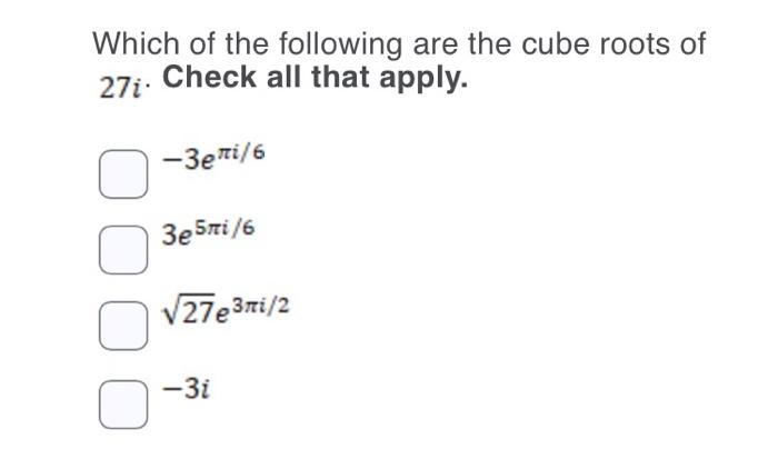 Solved Which of the following are the cube roots of 27i. | Chegg.com