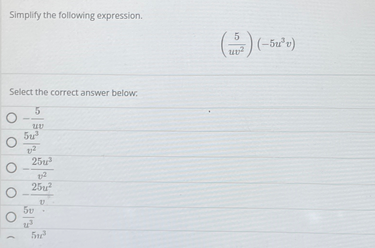Solved Simplify the following expression.(5uv2)(-5u3v)Select | Chegg.com