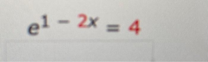 Solved e1−2x=4 | Chegg.com