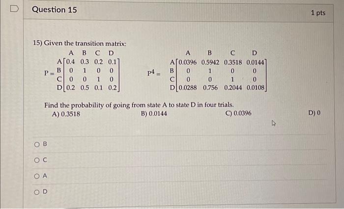Solved 15) Given the transition matrix: Find the probability | Chegg.com