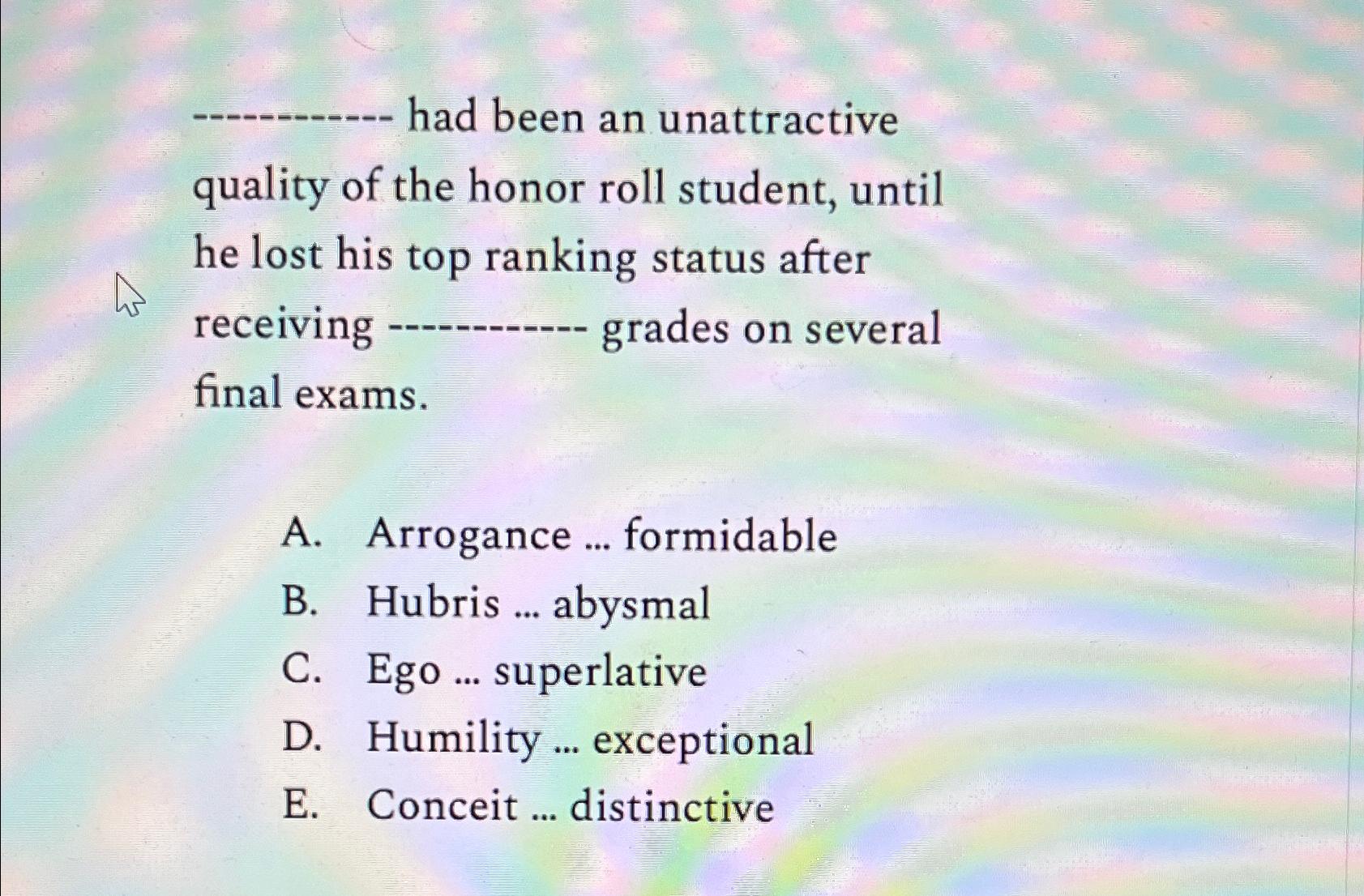 Solved had been an unattractivequality of the honor roll | Chegg.com