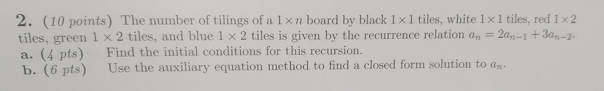 Solved 2. ( 10 points) The number of tilings of a 1×n board | Chegg.com