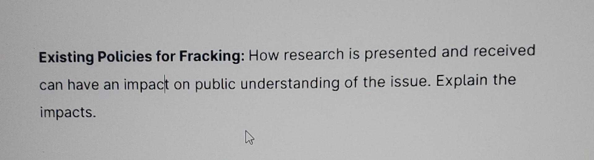 Solved Existing Policies for Fracking: How research is | Chegg.com