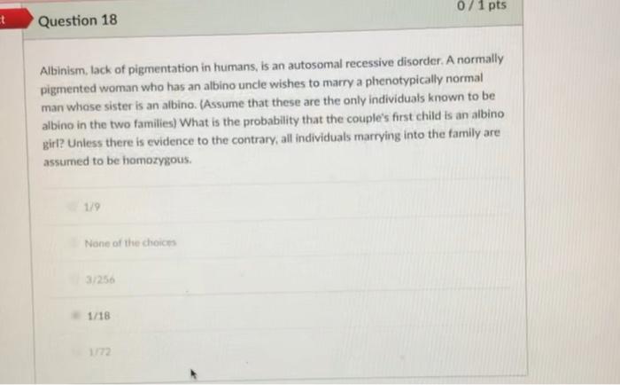 Solved 0/1 pts t Question 18 Albinism, lack of pigmentation | Chegg.com