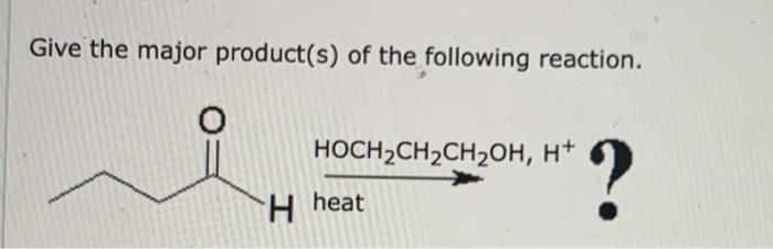 Solved Give the major product(s) of the following reaction. | Chegg.com