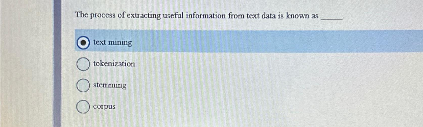 Solved The process of extracting useful information from | Chegg.com Solved The process of extracting useful information from | Chegg.com