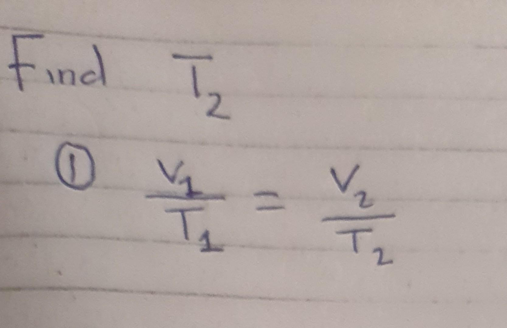 Solved Find T2 (1) T1V1=T2V2 | Chegg.com