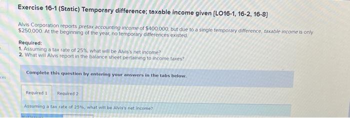 Solved Exercise 16-1 (Static) Temporary difference; taxable | Chegg.com