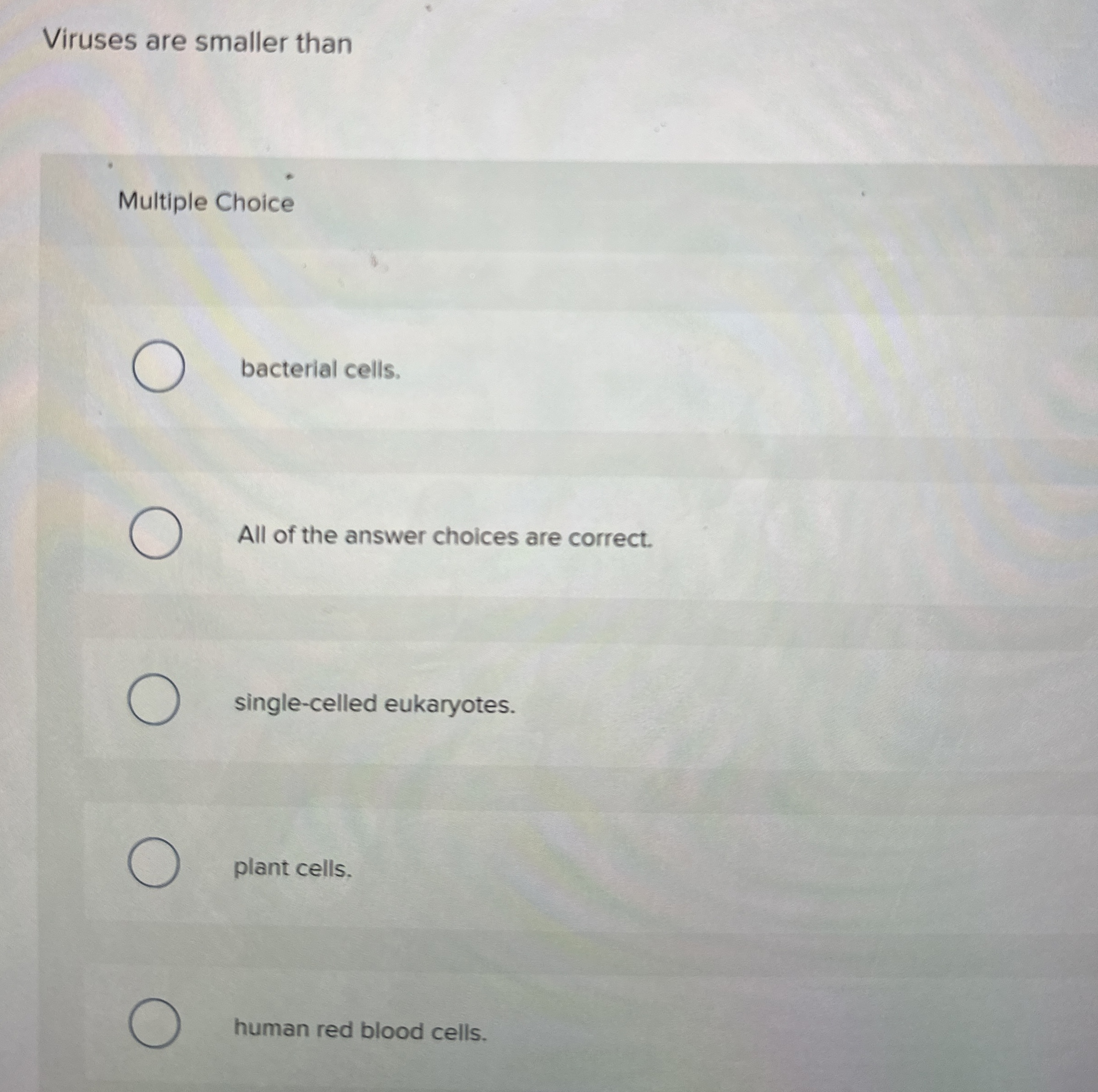 Solved Viruses are smaller thanMultiple Choicebacterial | Chegg.com